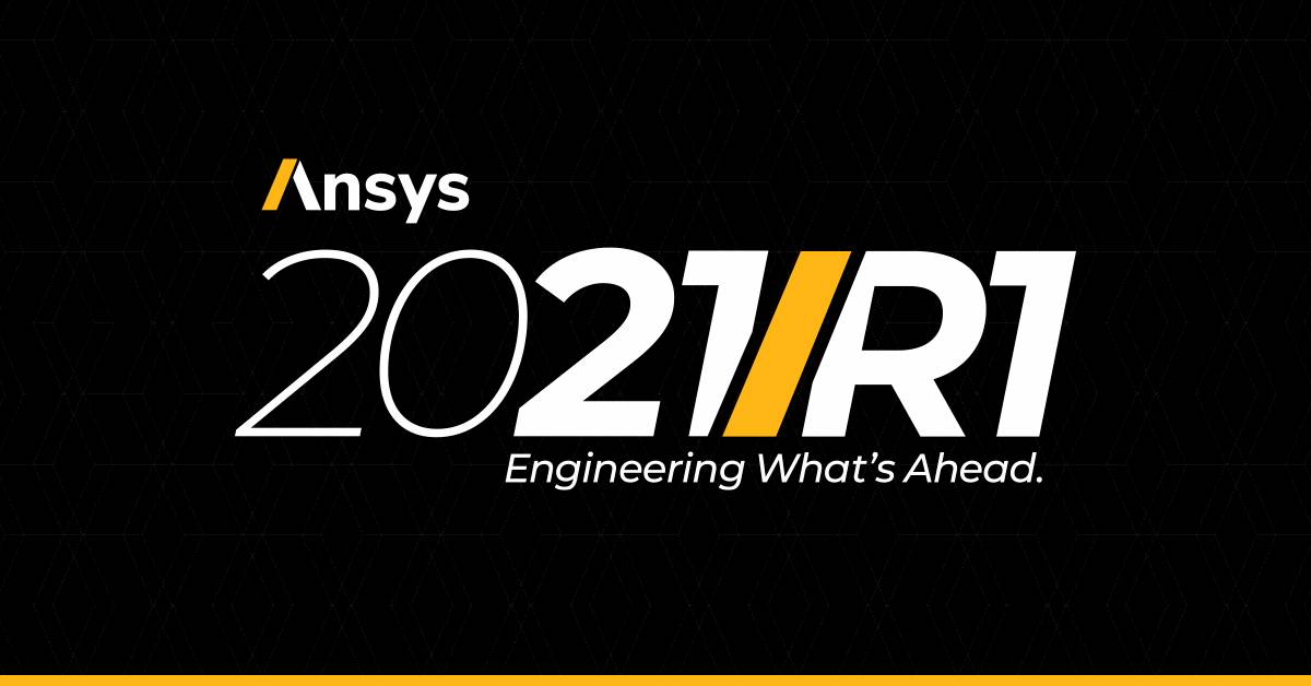 Những cập nhật mới nhất của các phần mềm Ansys 2021 R1