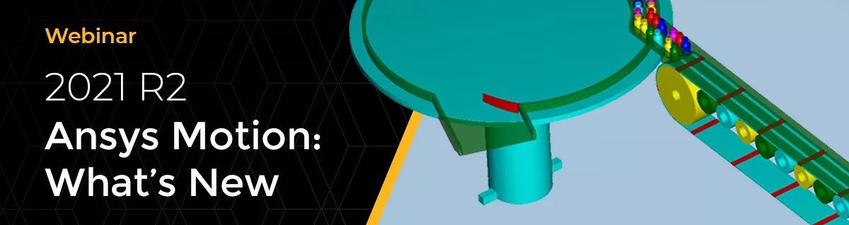 Những cải tiến mới trong Ansys Motion 2021 R2
